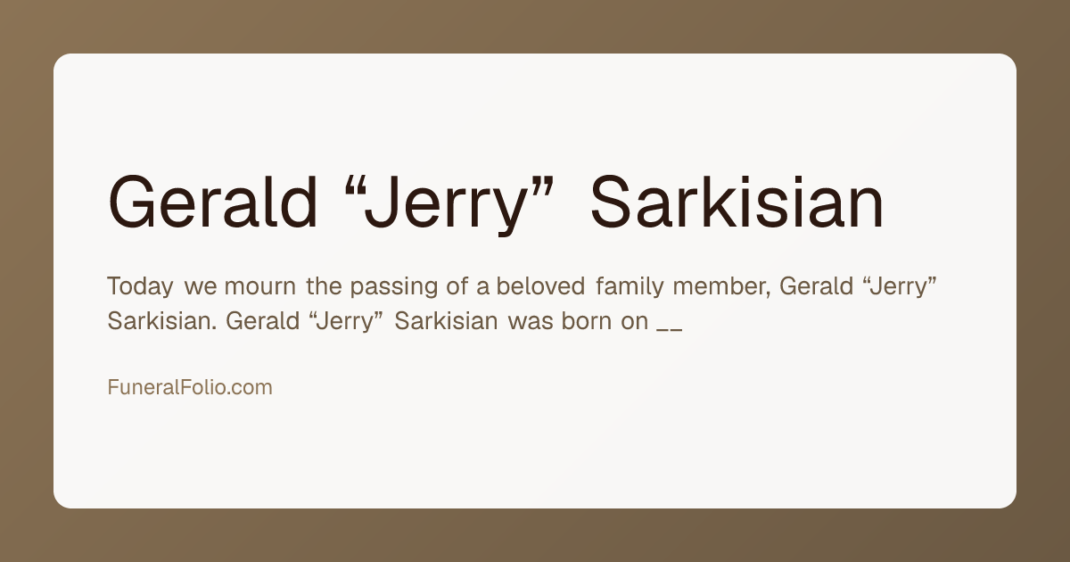 Gerald “Jerry” Sarkisian - Obituary | FuneralFolio
