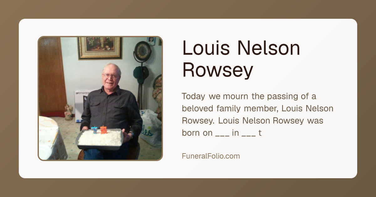 Louis Nelson Rowsey - Obituary | FuneralFolio